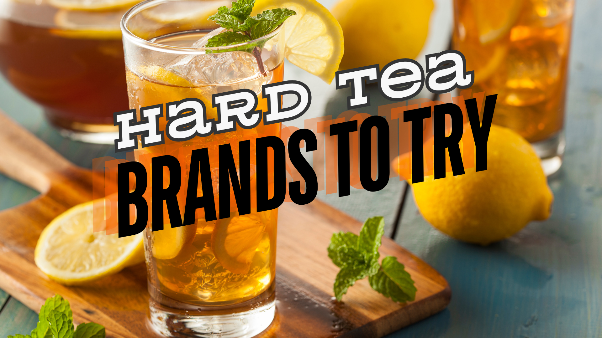 8 Best Hard Tea Brands For Fall